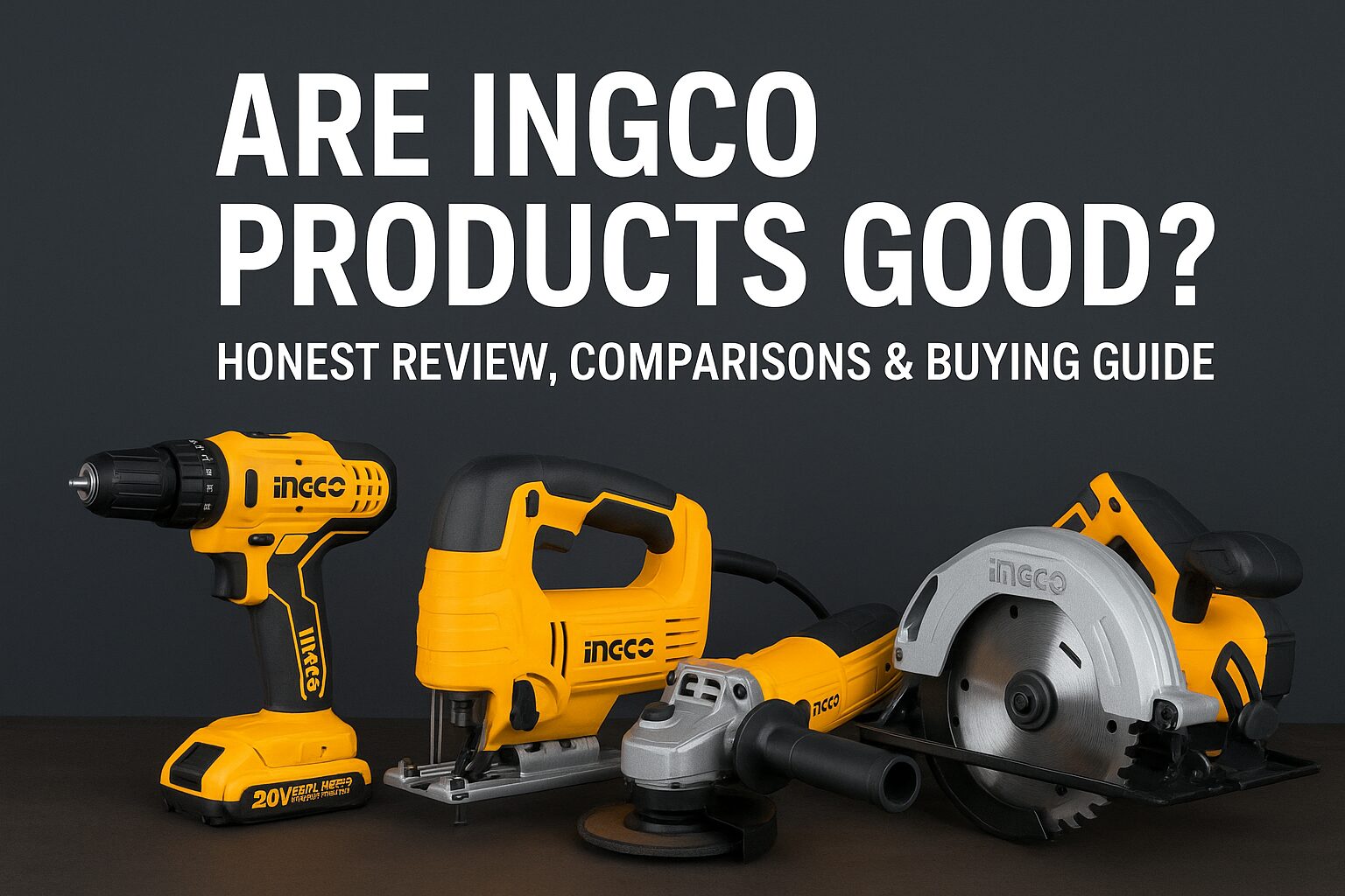 Are INGCO Products Good? Honest Review, Comparisons & Buying Guide ...